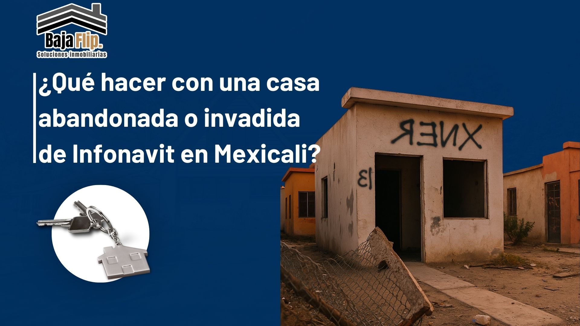 ¿Qué hacer con una casa abandonada o invadida de Infonavit en Mexicali ...
